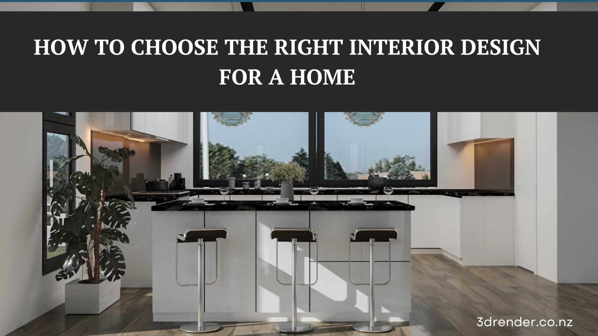 How to Choose the Right Interior Design for Home | 3D Render