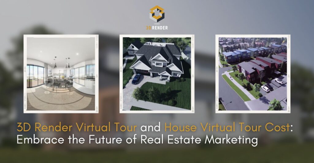 3D Render Virtual Tour and House Virtual Tour Cost: 3D Render
